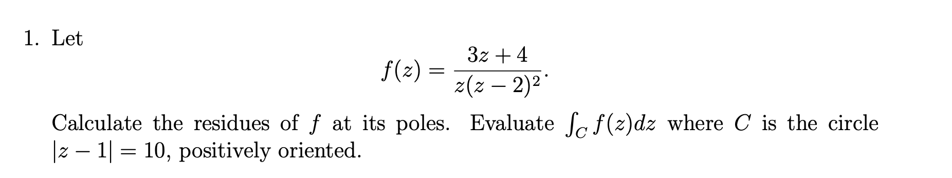 Solved 1. Let f(z)=z(z−2)23z+4. Calculate the residues of f | Chegg.com