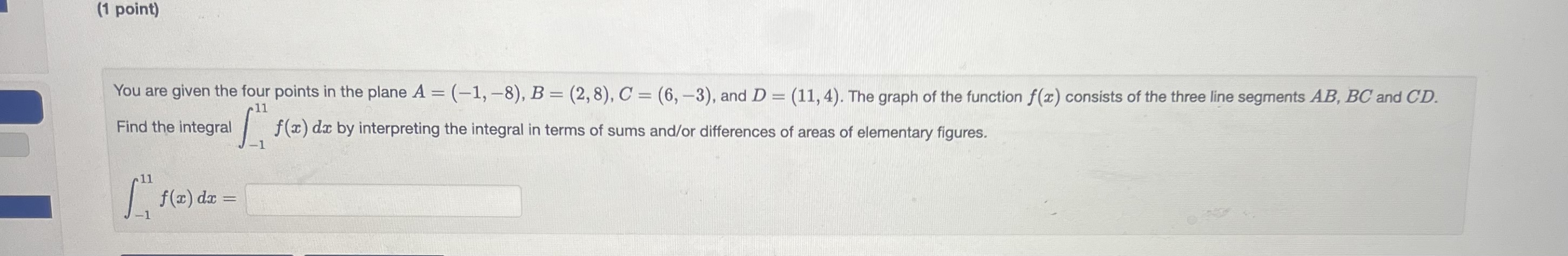 (1 point) Find the integral int_(-1)^(11)f(x)dx by | Chegg.com