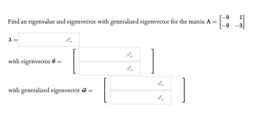 Solved Find an eigenvalue and eigenvector with generalized | Chegg.com