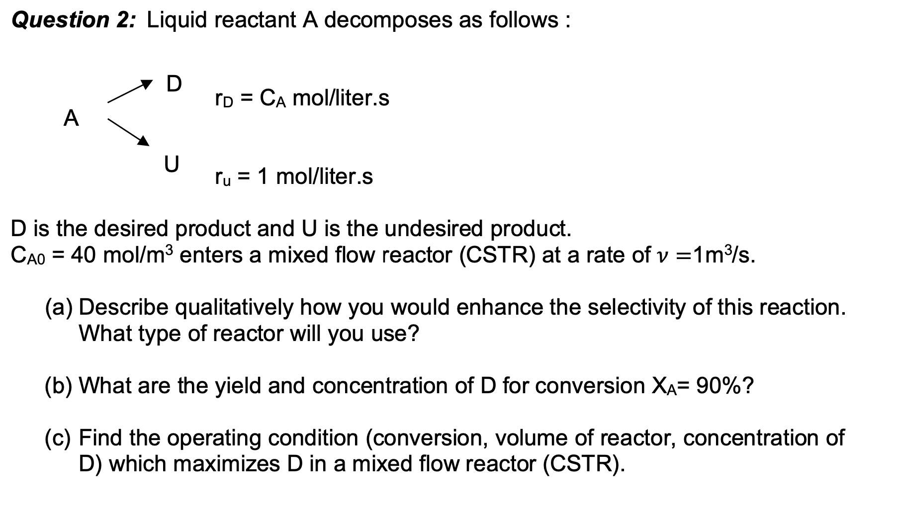 Solved Question 2: Liquid reactant A decomposes as follows: | Chegg.com