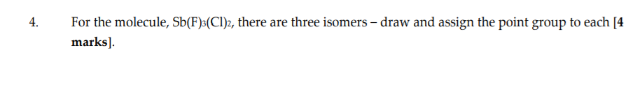 Solved 4. For the molecule, Sb(F)3(Cl)2, there are three | Chegg.com