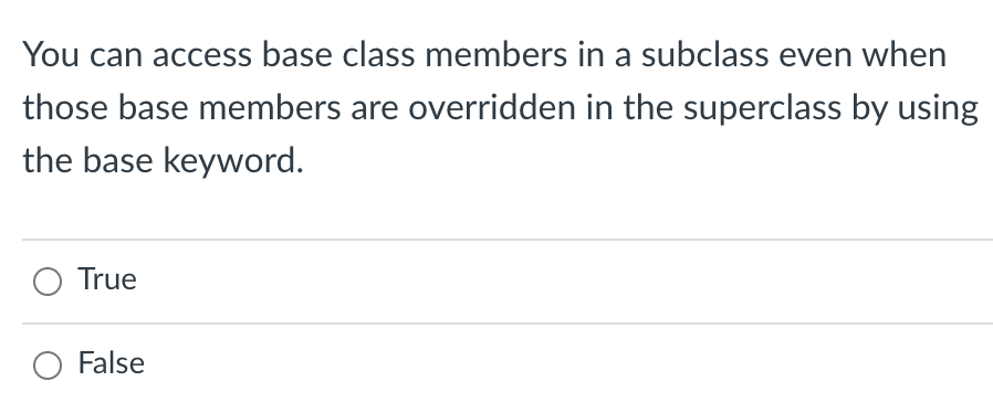 Solved You can access base class members in a subclass even | Chegg.com