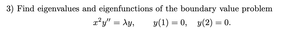 Solved 3) Find eigenvalues and eigenfunctions of the | Chegg.com