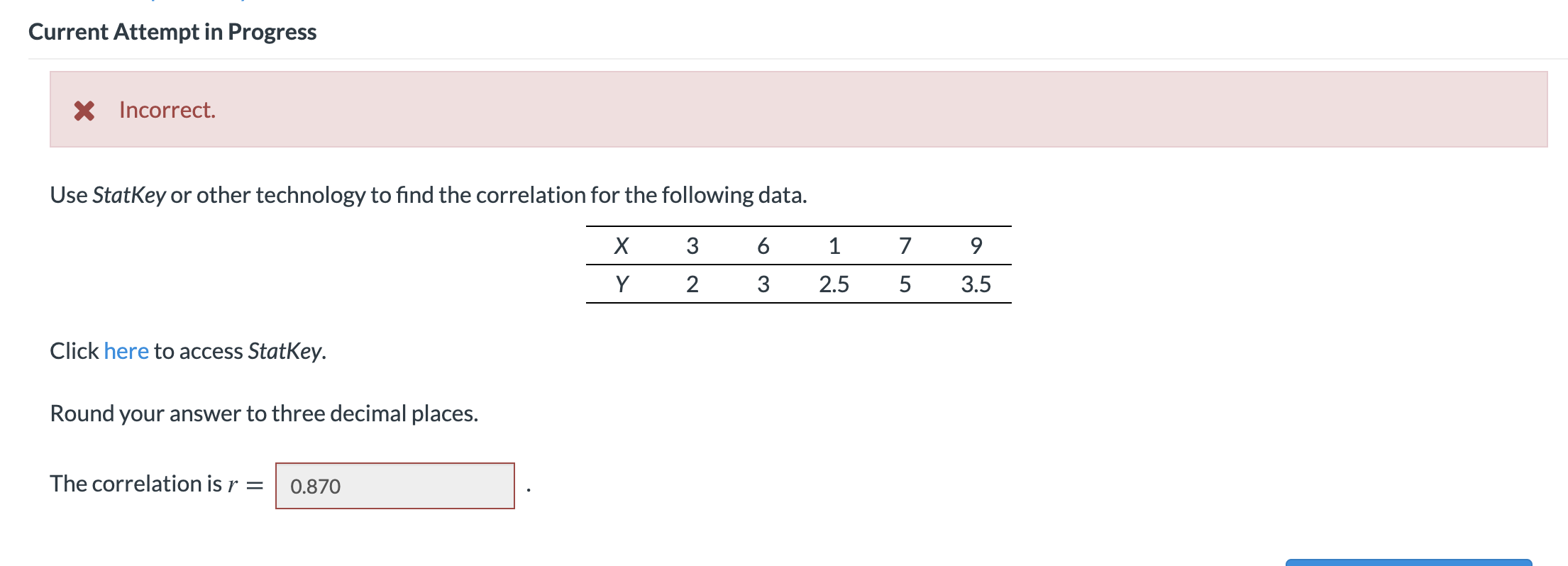 Solved Current Attempt in Progress X Incorrect. Use StatKey | Chegg.com