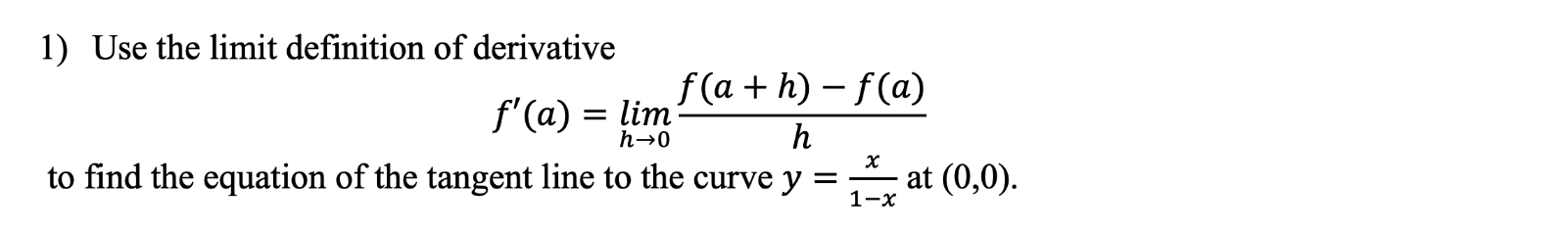 Solved 1) Use the limit definition of derivative f'(a) = lim | Chegg.com