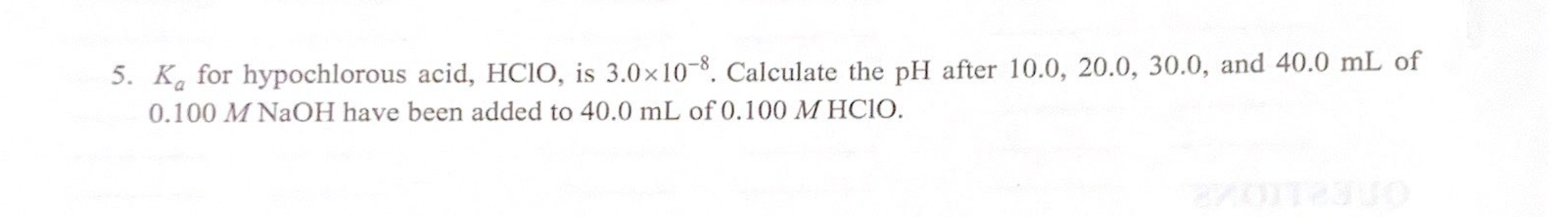 Solved 5. K, for hypochlorous acid, HCIO, is 3.0x10-8. | Chegg.com