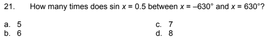Solved 21 How Many Times Does Sinx 0 5 Between X −630∘ And