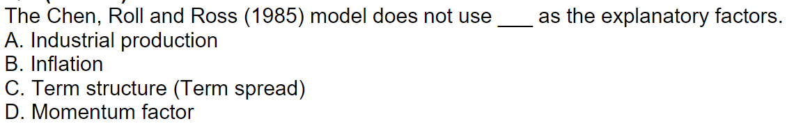 Solved The Chen, Roll and Ross (1985) model does not use A. | Chegg.com