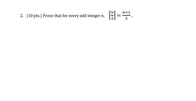Solved n+1 2. (10 pts.) Prove that for every odd integer n, | Chegg.com