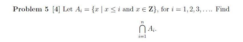 Solved Problem 5[4] Let Ai={x∣x≤i and x∈Z}, for i=1,2,3,…. | Chegg.com