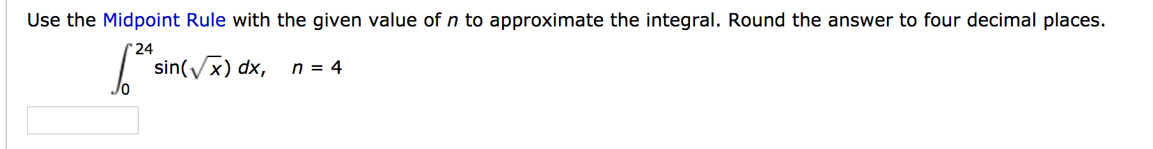 Solved Use the Midpoint Rule with the given value of n to | Chegg.com