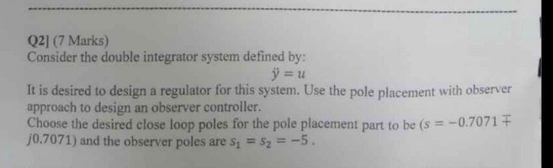 Solved Q2] (7 Marks) Consider the double integrator system | Chegg.com