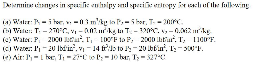 Solved Determine changes in specific enthalpy and specific | Chegg.com