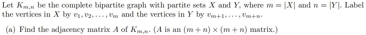 Solved Let Km,n be the complete bipartite graph with partite | Chegg.com