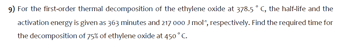 Solved 9) For the first-order thermal decomposition of the | Chegg.com