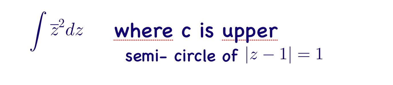 Solved ∫zˉ2dz where c is upper semi- circle of ∣z−1∣=1 | Chegg.com