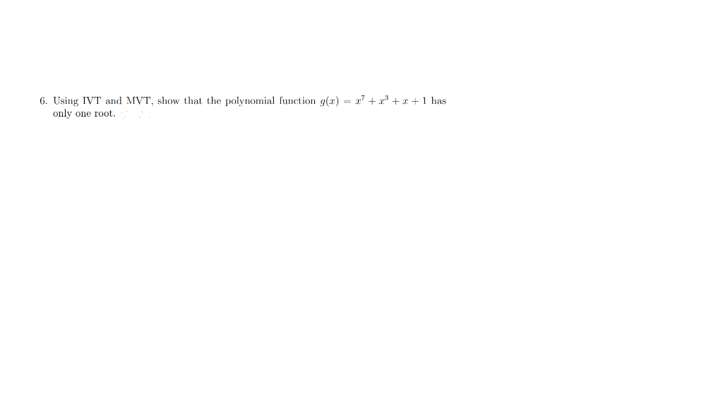 Solved 6. Using IVT and MVT, show that the polynomial | Chegg.com