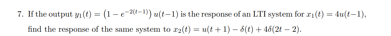 Solved 7. If the output y1(t)=(1−e−2(t−1))u(t−1) is the | Chegg.com