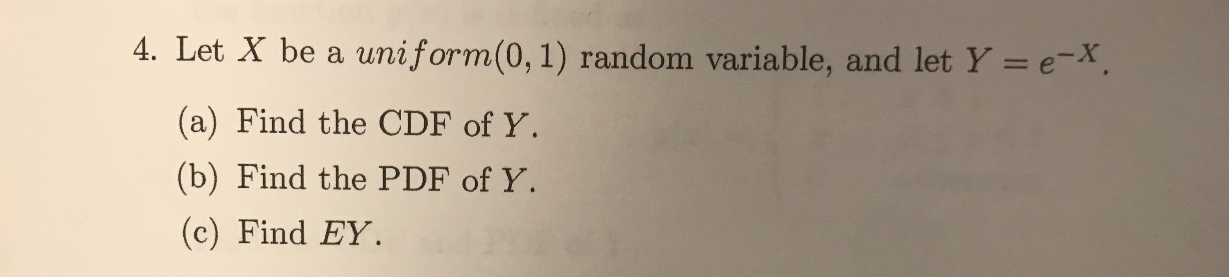 Solved 4. Let X be a uniform(0,1) random variable, and let Y | Chegg.com