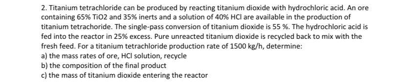 Solved 2. Titanium tetrachloride can be produced by reacting | Chegg.com