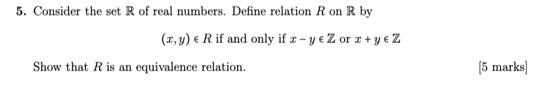 Solved 5. Consider the set R of real numbers. Define | Chegg.com