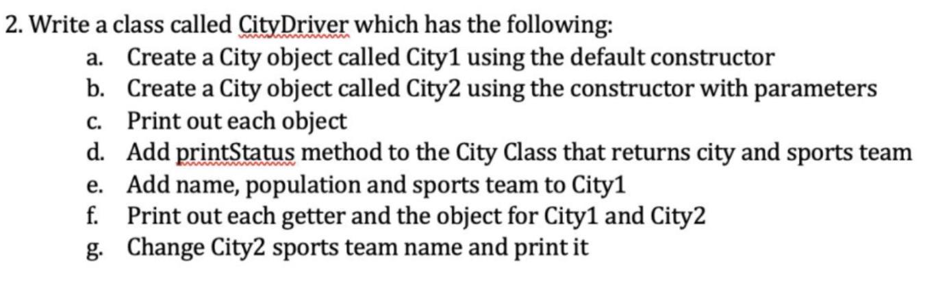 2. Write a class called CityDriver which has the | Chegg.com