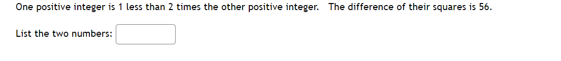 Solved One positive integer is 1 less than 2 times the other | Chegg.com