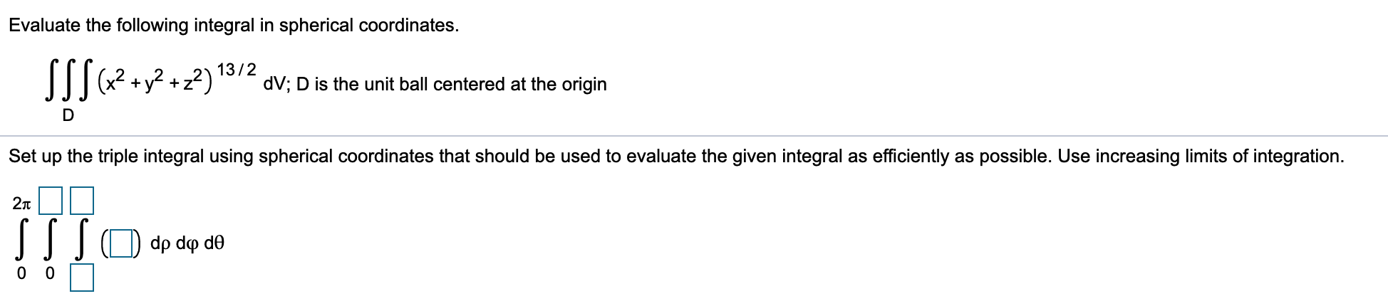 Solved Evaluate the following integral in spherical | Chegg.com