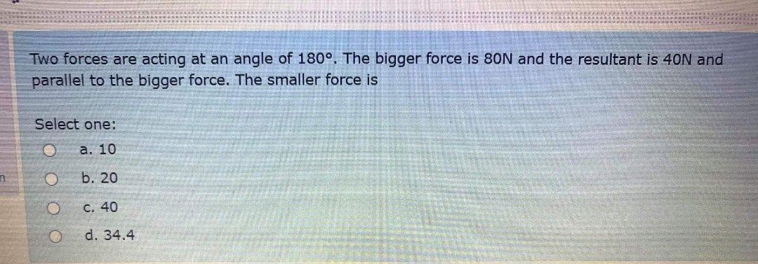 Solved Two forces are acting at an angle of 180°. The bigger | Chegg.com