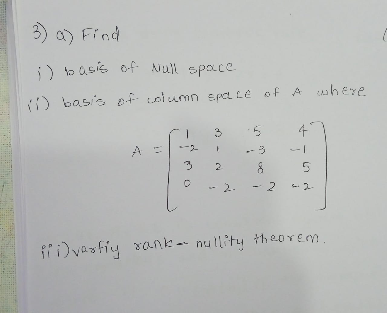 Solved a) ﻿Findi) ﻿basis of Null spaceii) ﻿basis of column | Chegg.com
