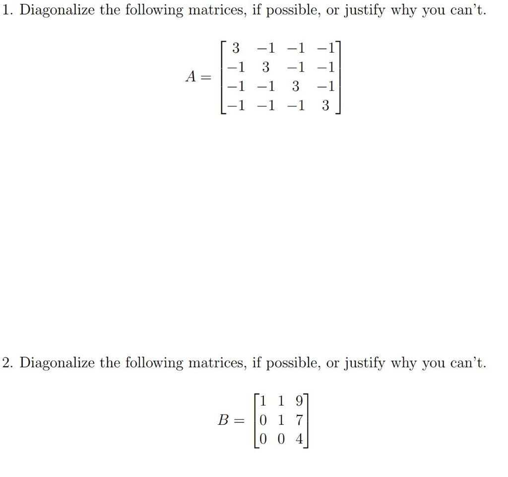 Solved Diagonalize The Following Matrices If Possible Or