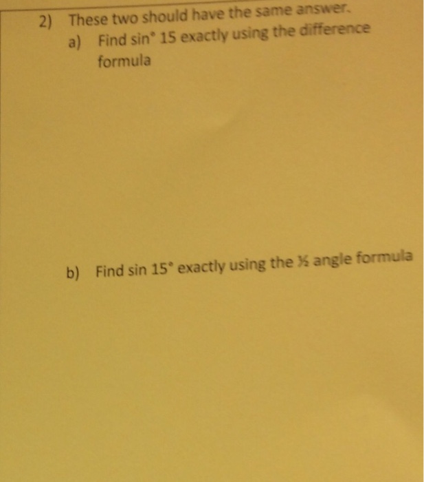 Solved These two should have the same answer. a) Find sin | Chegg.com