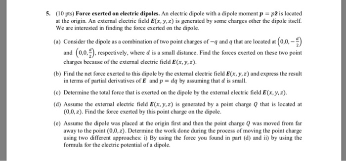 Solved 5, ( 10 pts) Force exerted on electric dipoles. An | Chegg.com