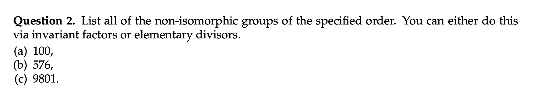 Solved Question 2. List all of the non-isomorphic groups of | Chegg.com