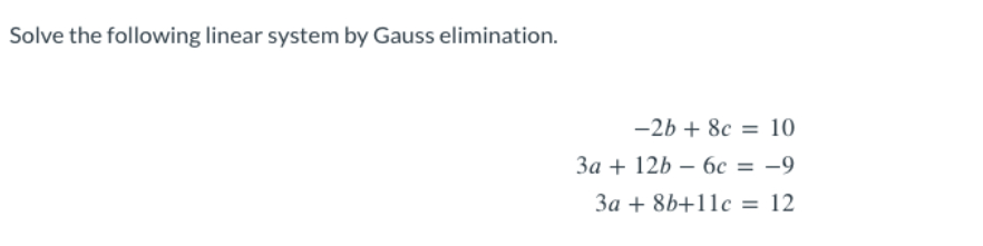 Solved Solve the following linear system by Gauss | Chegg.com
