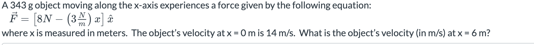 Solved A 343 g object moving along the x-axis experiences a | Chegg.com