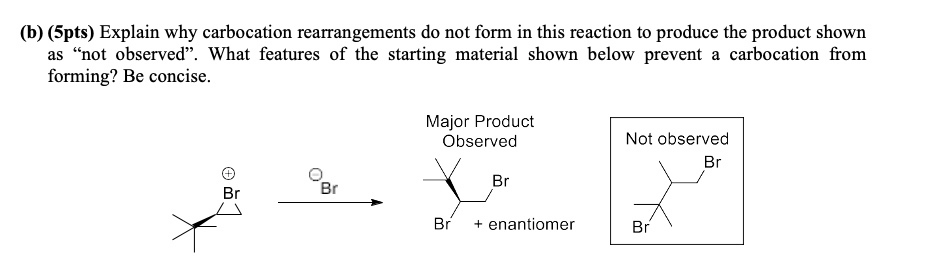 Solved (b) (5pts) Explain why carbocation rearrangements do | Chegg.com