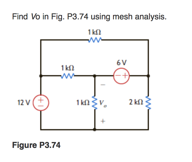 Solved Find Vo in Fig. P3.74 using mesh analysis. 1k12 6V | Chegg.com