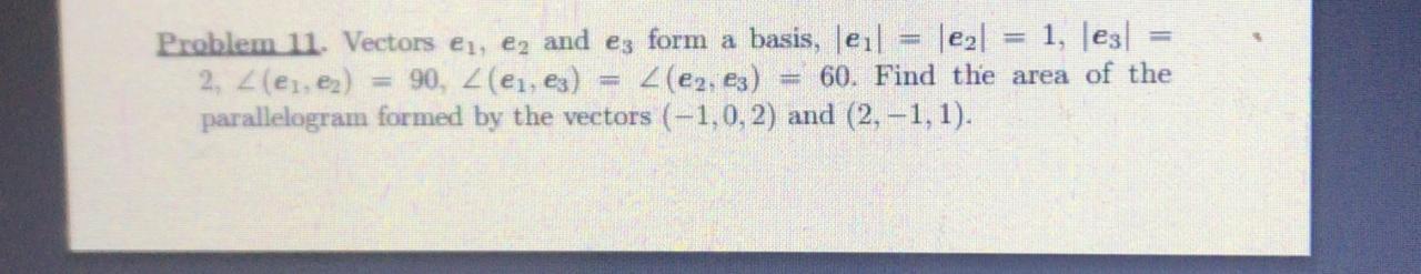 Solved Problem 11. Vectors e1,e2 and e3 form a basis, | Chegg.com