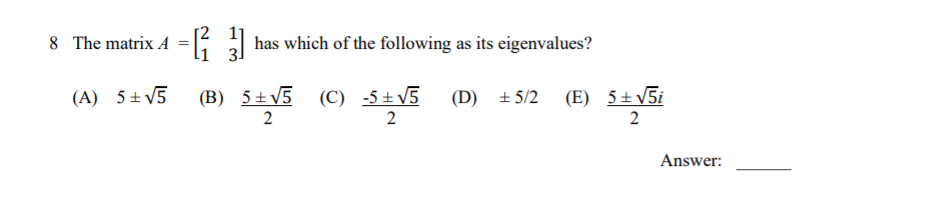 Solved 8 The matrix A = (A) 5+V5 (B) 5+Y5 (C) -5+V5 D) +52 | Chegg.com