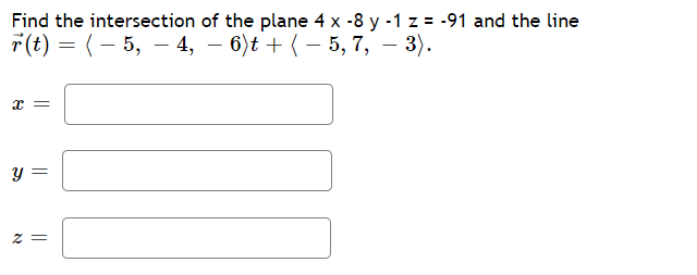 Solved Find the intersection of the plane 4x−8y−1z=−91 and | Chegg.com