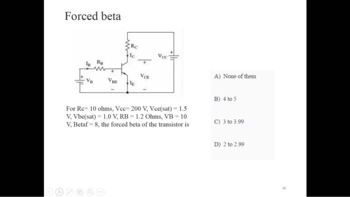 Solved Forced beta Rc Ic oc CE A) None of them BF B) 4 to 5 | Chegg.com