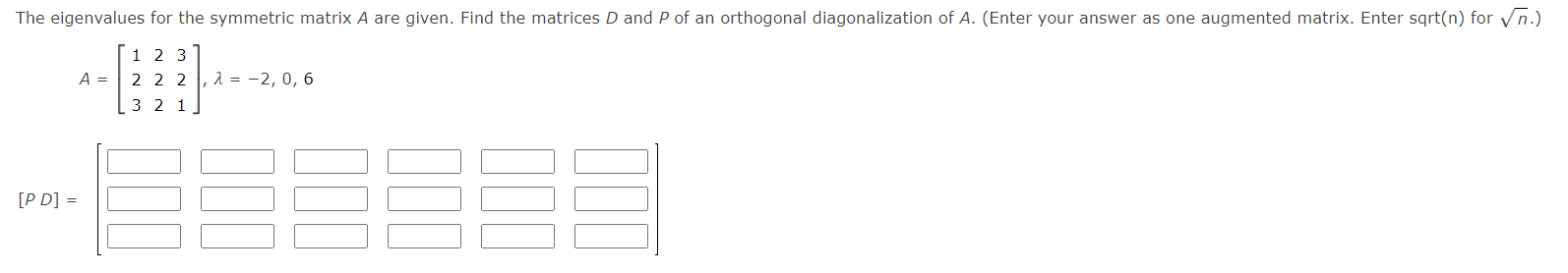 Solved A=⎣⎡123222321⎦⎤,λ=−2,0,6 [PD]=[1] | Chegg.com