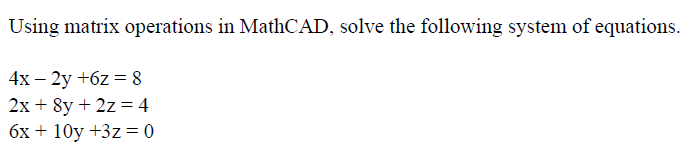 Solved Using matrix operations in MathCAD, solve the | Chegg.com