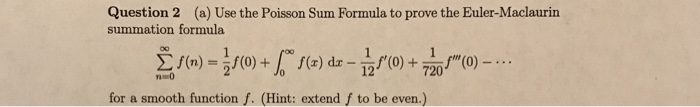 Solved Question 2 (a) Use the Poisson Sum Formula to prove | Chegg.com