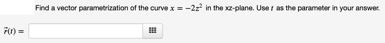 Solved Find a vector parametrization of the curve x=−2z2 in | Chegg.com