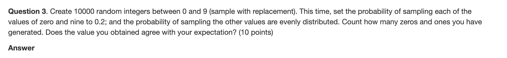Solved Question 3. Create 10000 random integers between 0 | Chegg.com