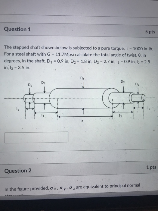 Solved Question 1 5 pts The stepped shaft shown below is | Chegg.com