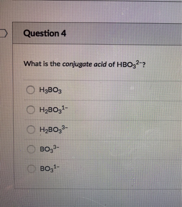 Solved What is the conjugate acid of HBO_3^2-? H_3 BO_3 | Chegg.com