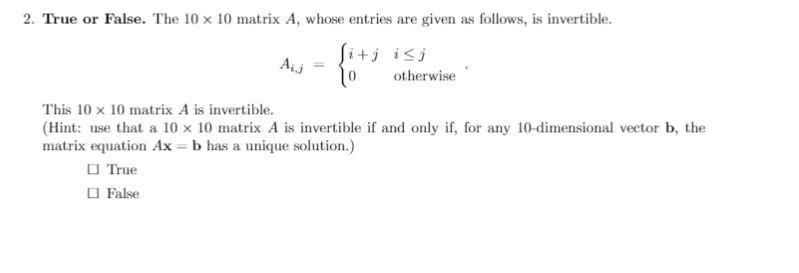 Solved Aid 2. True or False. The 10 x 10 matrix A, whose | Chegg.com